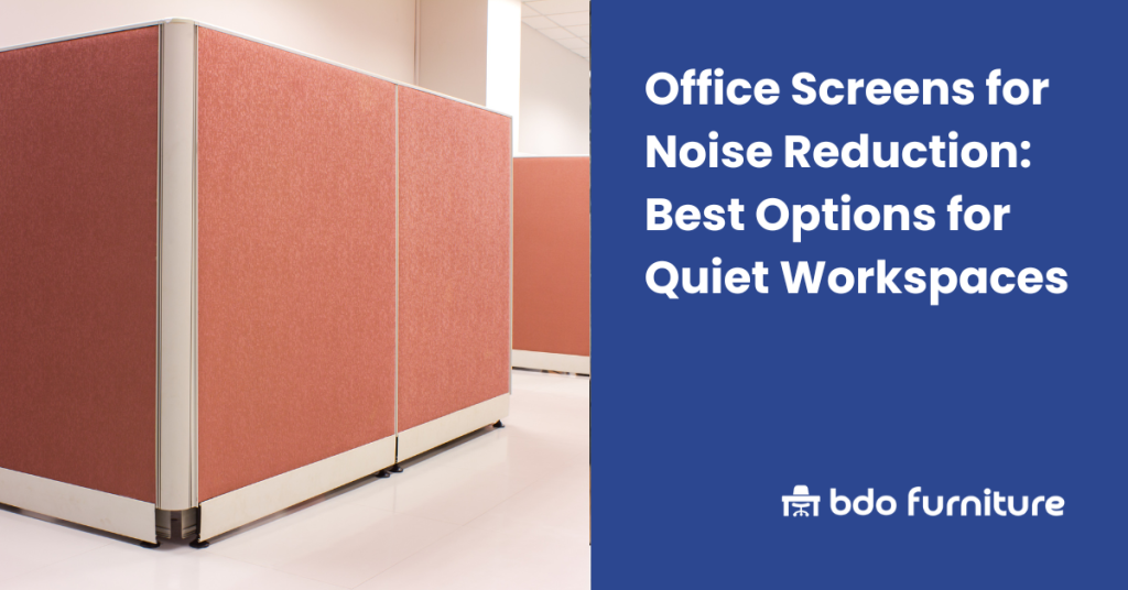Office Screens for Noise Reduction: Best Options for Quiet Workspaces